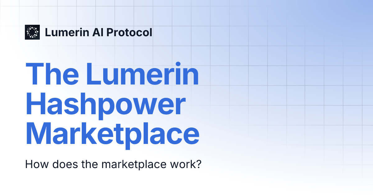 The Lumerin Hashpower Marketplace | Lumerin AI Protocol